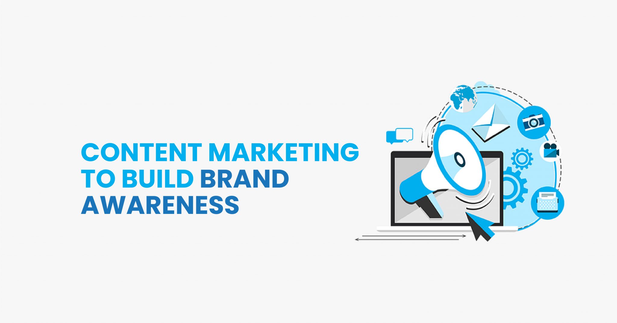 Content Marketing to Build Brand Awareness - Digitize Media Corp