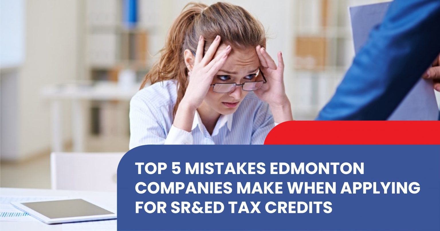 Top 5 Mistakes Edmonton Companies Make When Applying for SR&ED Tax ...